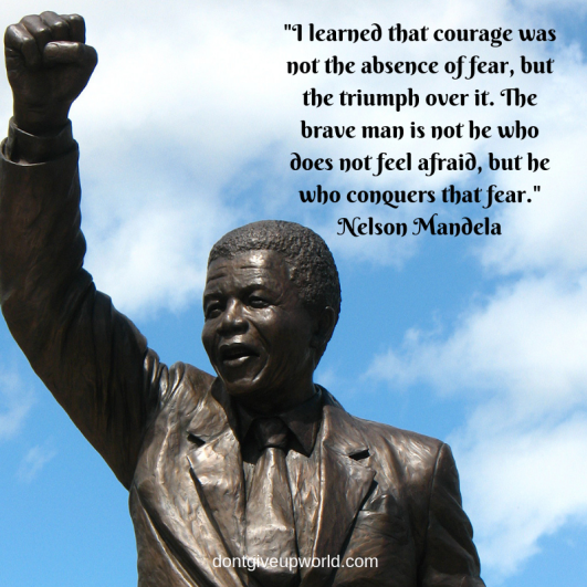 Nelson Mandela's Best Quote on 'The Courage' [Free] - Dont Give Up World