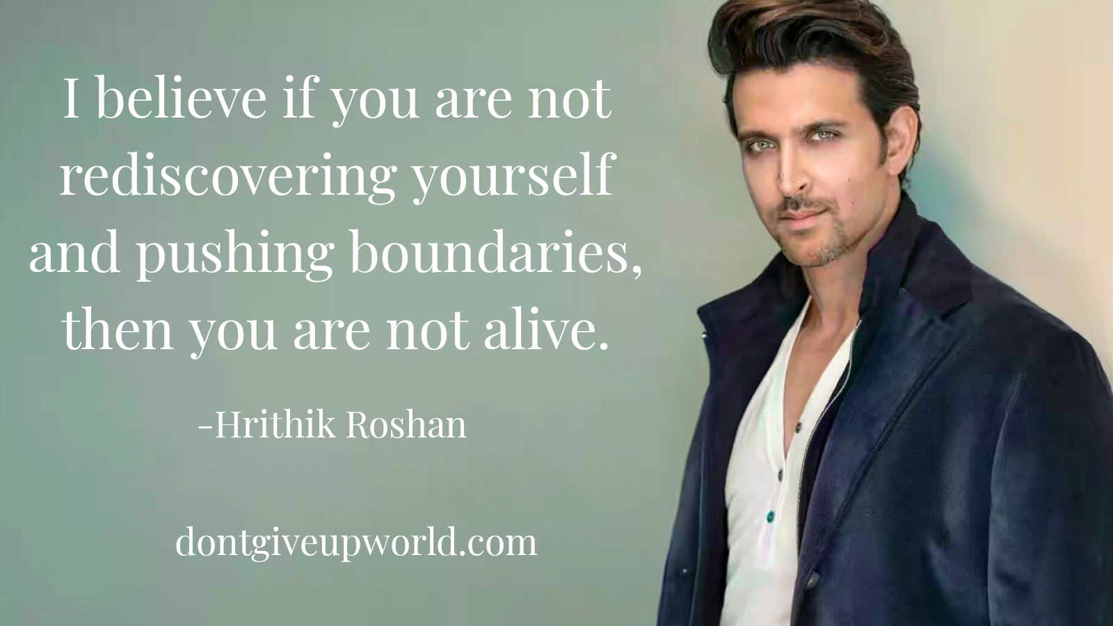 Quote on rediscovering and pushing boundaries by Hrithik Roshan - Dont ...