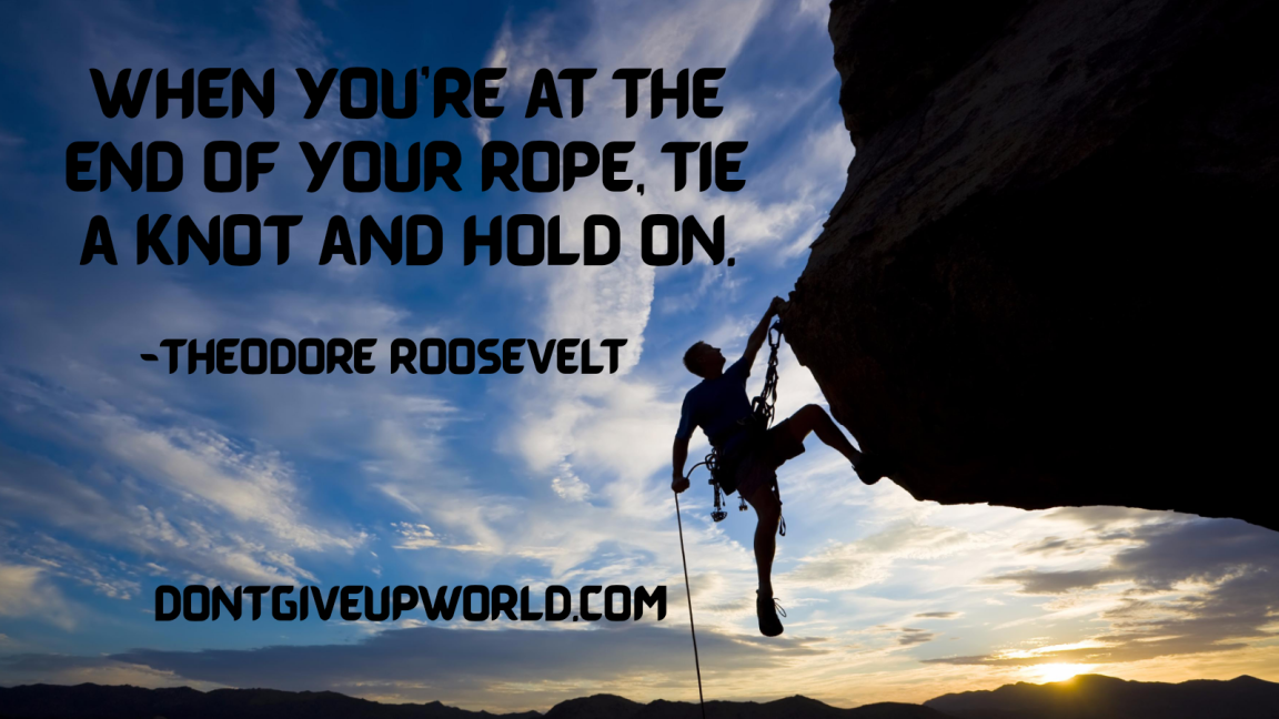 Quote on rope of hope by Theodore Roosevelt - Dont Give Up World