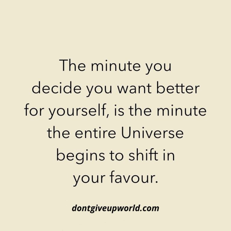 The minute you decide you want better for yourself, is the minute the ...